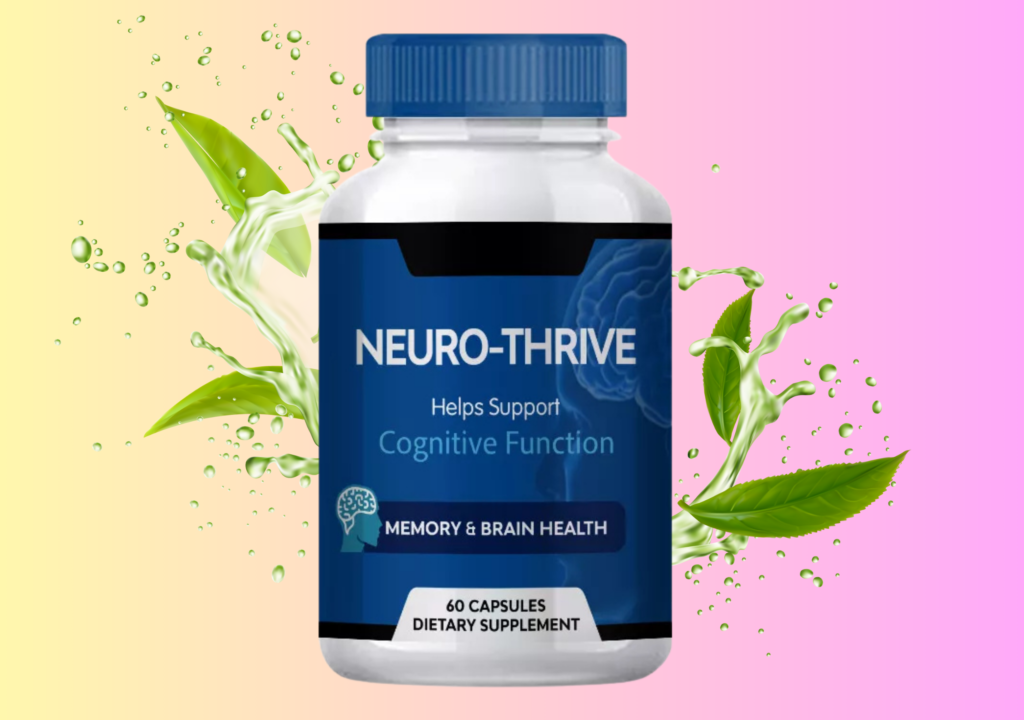 Neuro-Thrive Brain Support Ingredients: Side Effects & Dosage